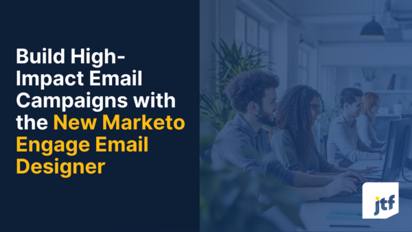 New Marketo Engage Email Designer: A Complete Guide